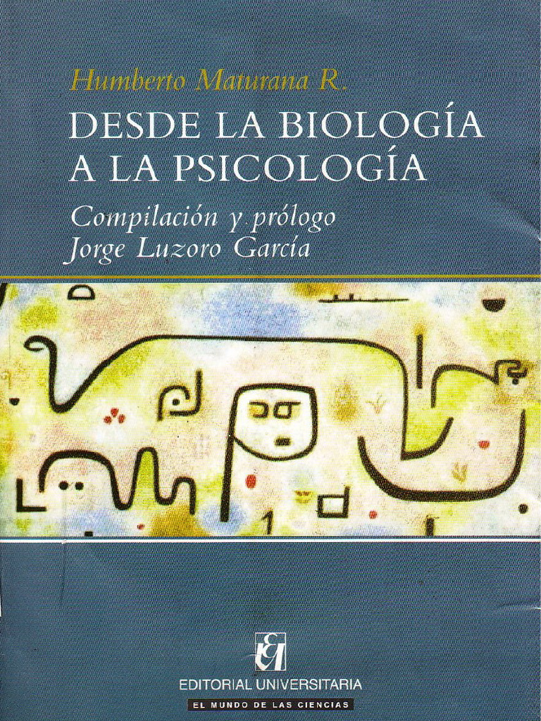 Maturana Humberto - Desde La Biologia A La Psicologia | PDF