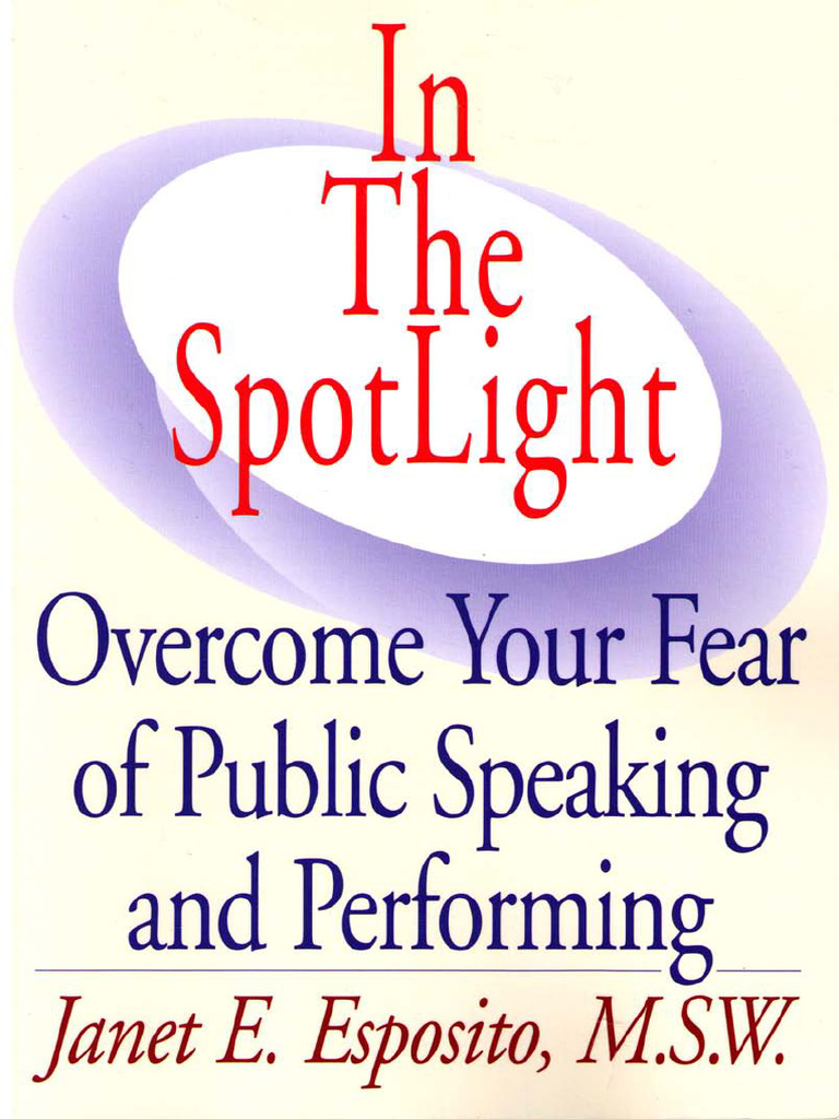 In the Spotlight - Overcome Your Fear Public Speaking and Performing ...