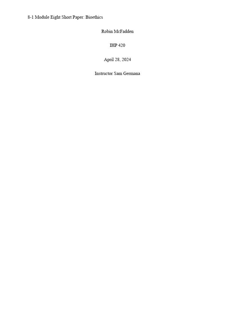 IHP 420 8-1 Module Eight Short Paper Bioethics | PDF | Bioethics | Autonomy