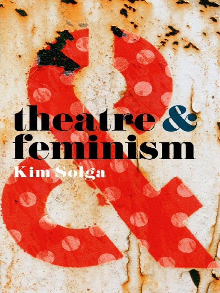 Kim Solga - Theatre and Feminism (2015, Red Globe Press) | PDF | Feminism | Gender Studies