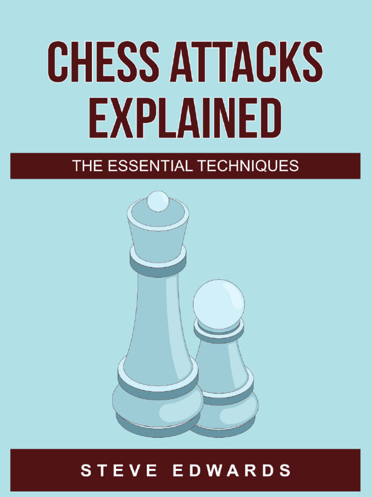 Chess Attacks Explained The Essential Techniques | PDF | Chess Openings ...