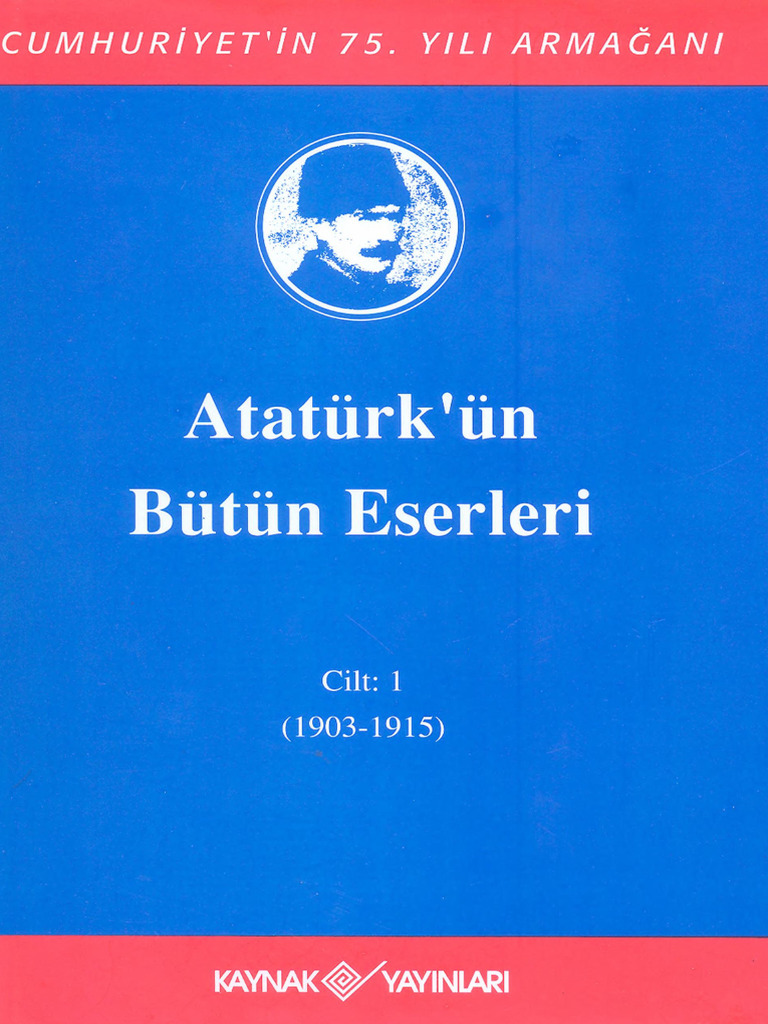 Atatürk'ün Bütün Eserleri. 1. Cilt (1903-1915) - 3. Basım (2003) | PDF