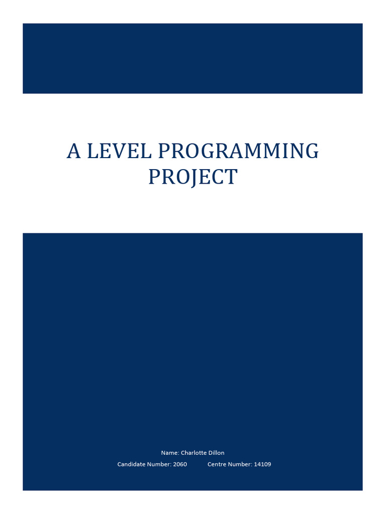A Level Programming Project: Name: Charlotte Dillon Candidate Number: 2060 Centre Number: 14109 ...