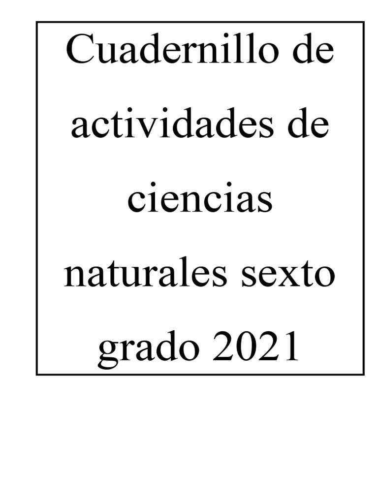 Cuadernillo de actividades de ciencias naturales 6° grado 2021 | PDF