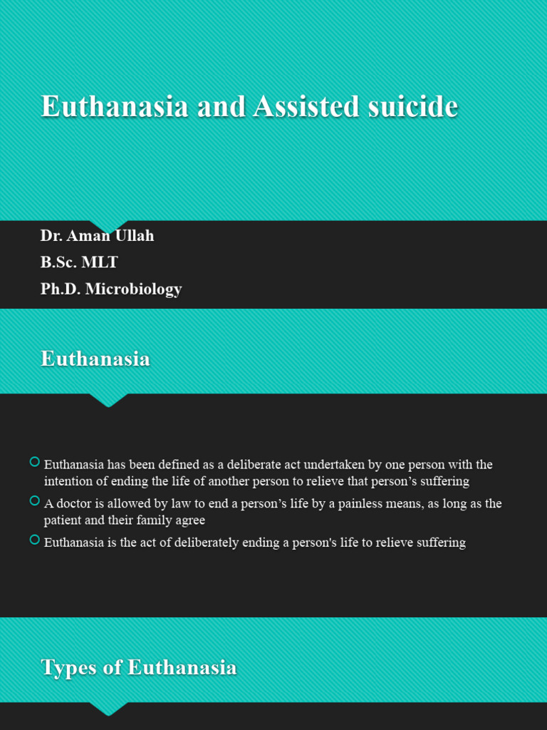 Euthanasia and Assisted Suicide: Dr. Aman Ullah B.Sc. MLT Ph.D. Microbiology | PDF | Autonomy ...