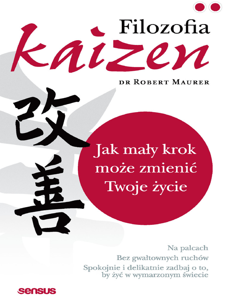Filozofia Kaizen Jak Maly Krok Moze Zmienic Twoje Zycie Robert Maurer | PDF