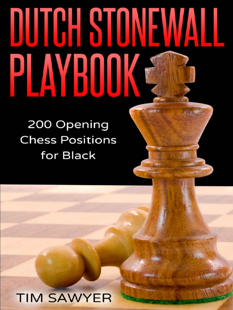 Dutch Stonewall Playbook 200 Opening Chess Positions For Tim Sawyer