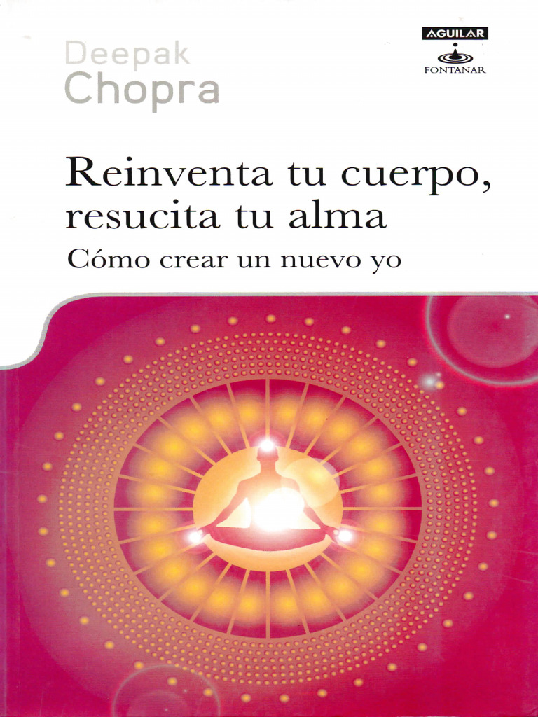 Reinventa Tu Cuerpo, Resucita Atu Alma Deepak Chopra | PDF