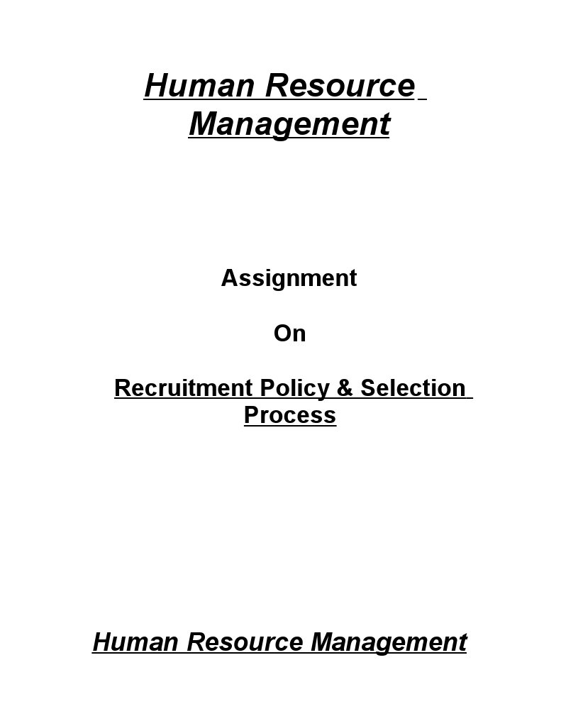 Human Resource Management: Assignment On Recruitment Policy & Selection ...