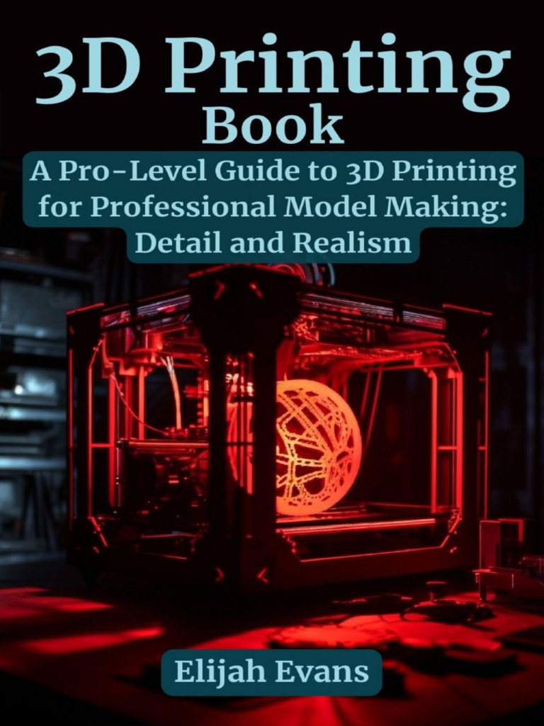 3D Printing Book - A Pro-Level Guide To 3D Printing For Professional ...