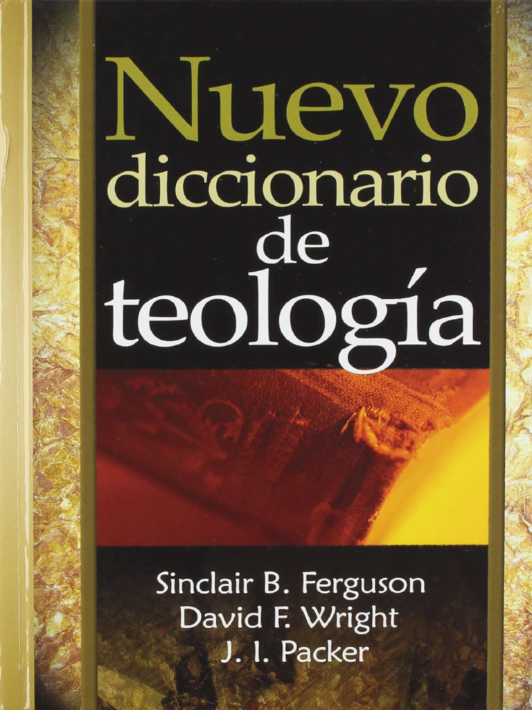 Nuevo Diccionario de Teología (Sinclair B. Ferguson, David F. Wright, J ...