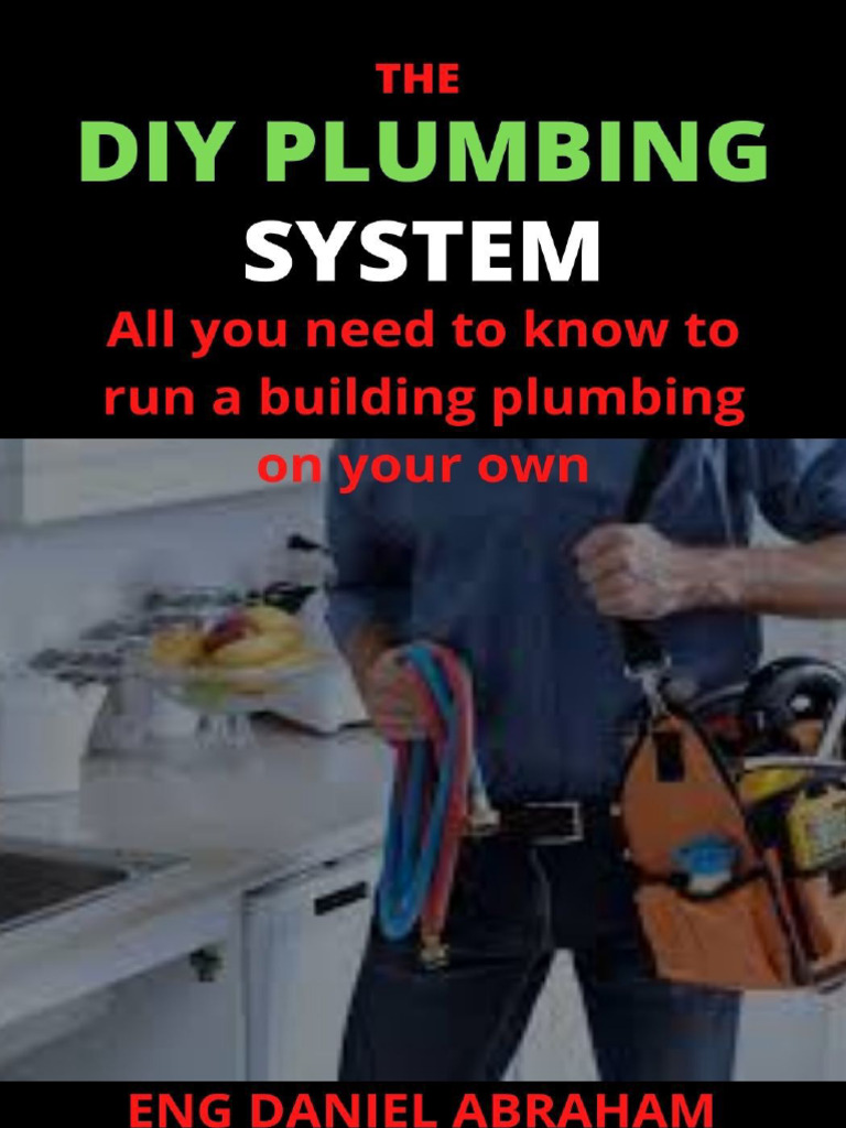 Abraham, Daniel - THE DIY PLUMBING SYSTEM_ All you need to know to run ...