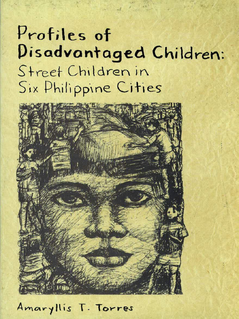 Profiles of Disadvantaged Children, Street Children in Six Philippine ...