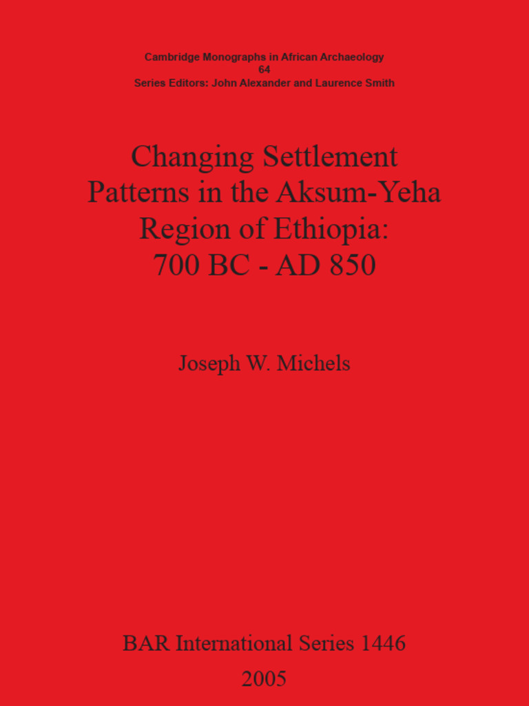 Changing Settlement Patterns in the Aksum-Yeha Region of Ethiopia 700 ...
