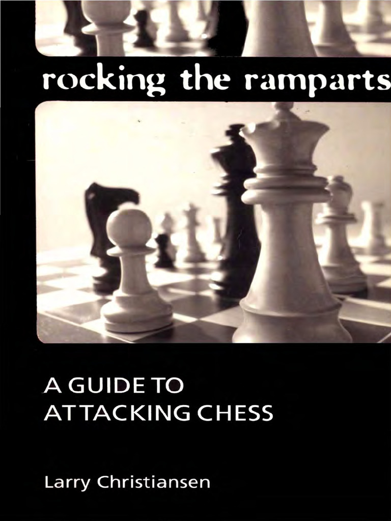 Rocking The Ramparts A Guide To Attacking Chess (Larry Christiansen) (Z ...