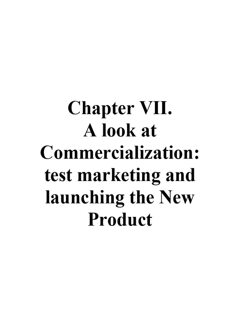 Chapter 7 A Look at Commercialization Product Testing and Launching ... Chapter 7 A Look at Commercialization Product Testing and Launching ...