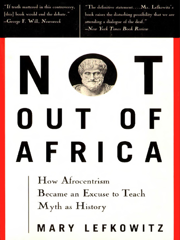 Mary Lefkowitz - Not Out of Africa - How Afrocentrism Became An Excuse ...