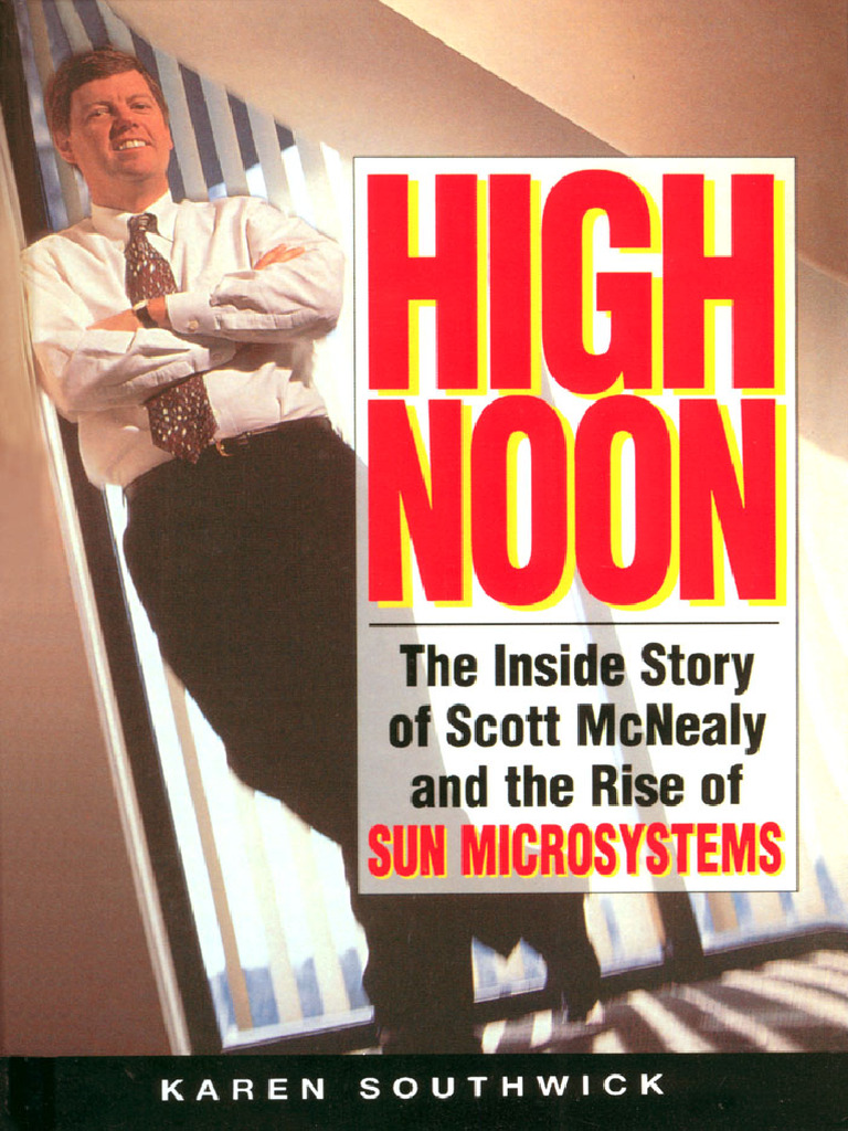 High Noon - The Inside Story of Scott McNealy and The Rise of Sun ...