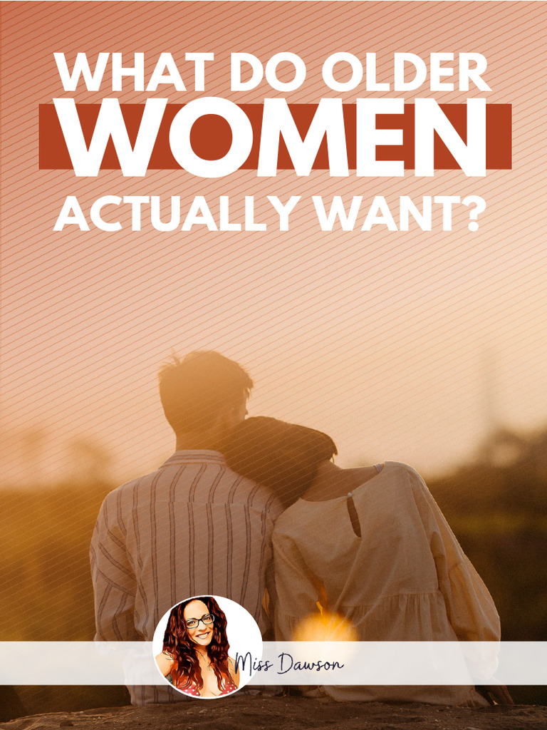 What Do Older Women Actually Want Miss Dawson | PDF | Mind | Love