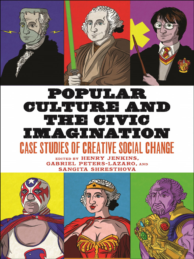 Popular Culture and The Civic Imagination Case Studies of Creative ...