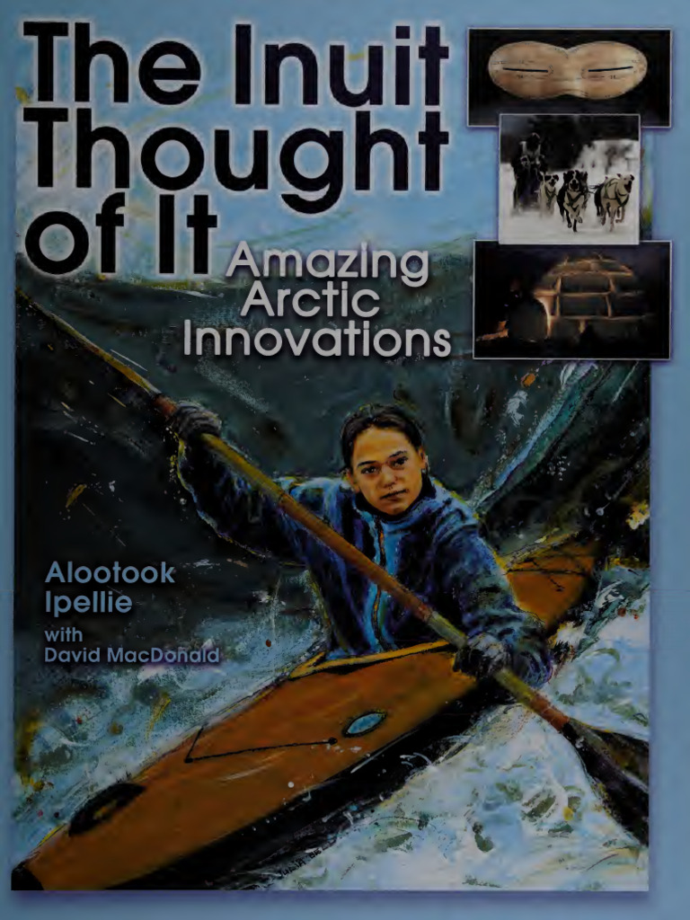 The Inuit Thought of It - Amazing Arctic Innovations | PDF | Inuit | Kayak