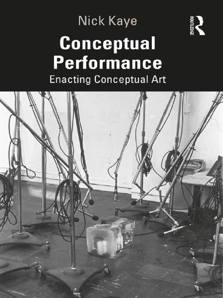 Conceptual Performance - Radical Art, Time and Action - Nick Kaye ...