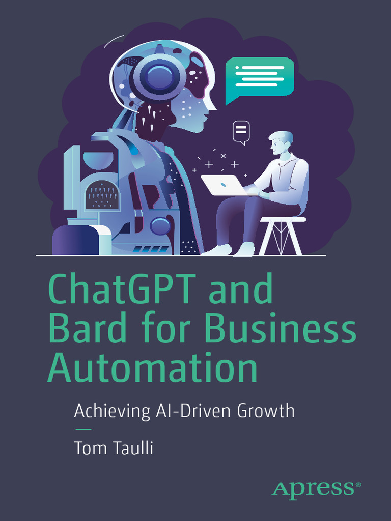 Tom Taulli - ChatGPT and Bard For Business Automation - Achieving AI-Driven Growth (2023, Apress ...