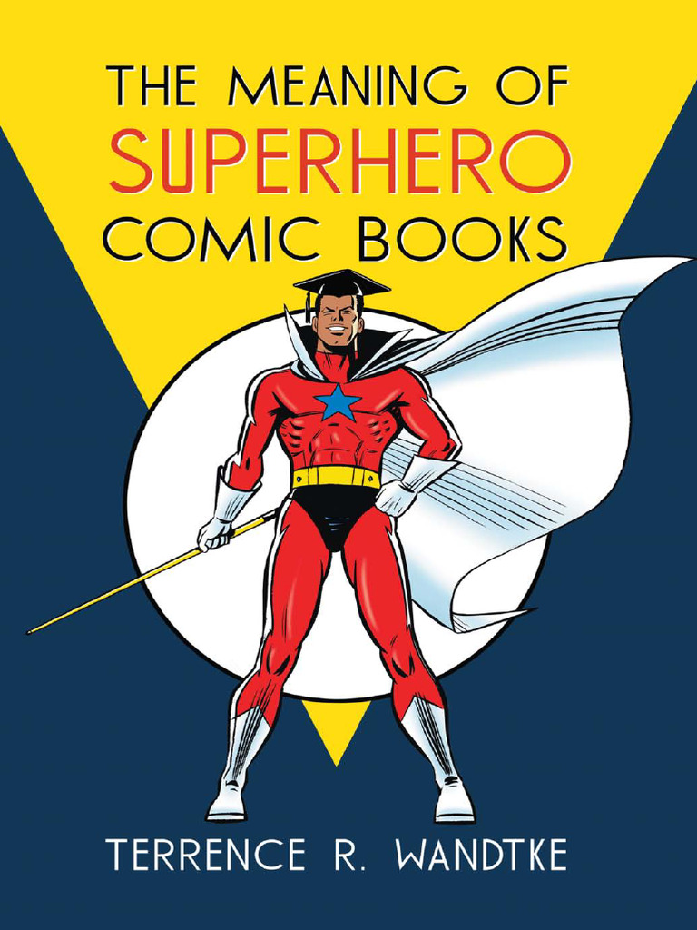 (Terrence R. Wandtke) The Meaning of Superhero Com | PDF | Batman | Superman