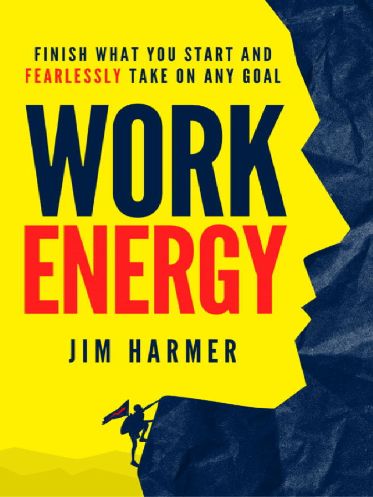 OceanofPDF - Com Work Energy Finish What You Start and Fea - Jim Harmer ...