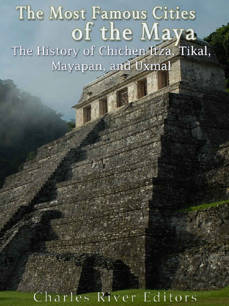 Charles River Editors Jesse Harasta The Most Famous Cities of The Maya ...