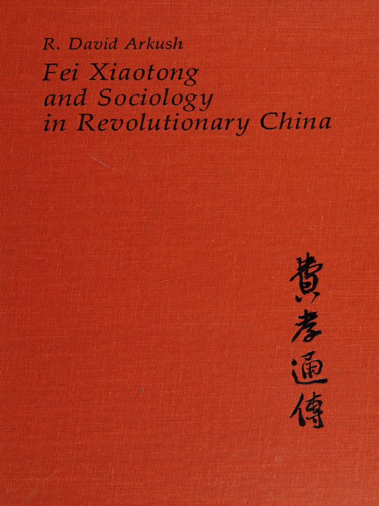 Arkush, R. David. Fei Xiaotong and Sociology in Revolutionary China ...