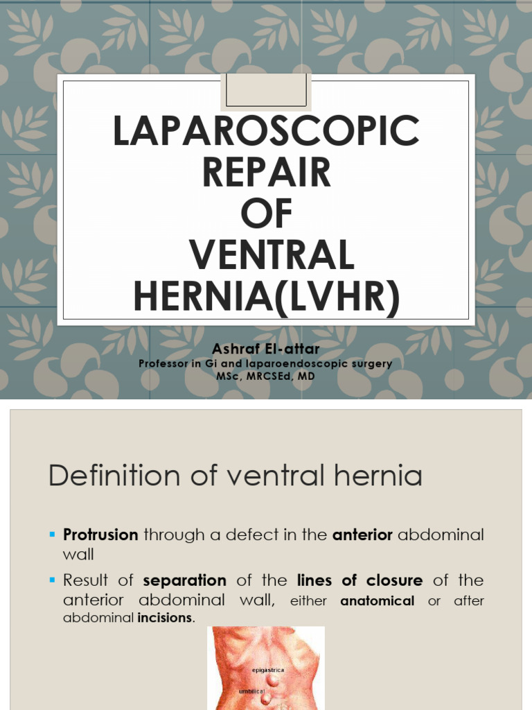 Laparoscopic Repair OF Ventral Hernia (LVHR) : Ashraf El-Attar | PDF