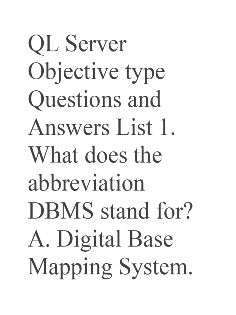 QL Server Objective Type Questions and Answers List 1. What Does The Abbreviation DBMS Stand For ...
