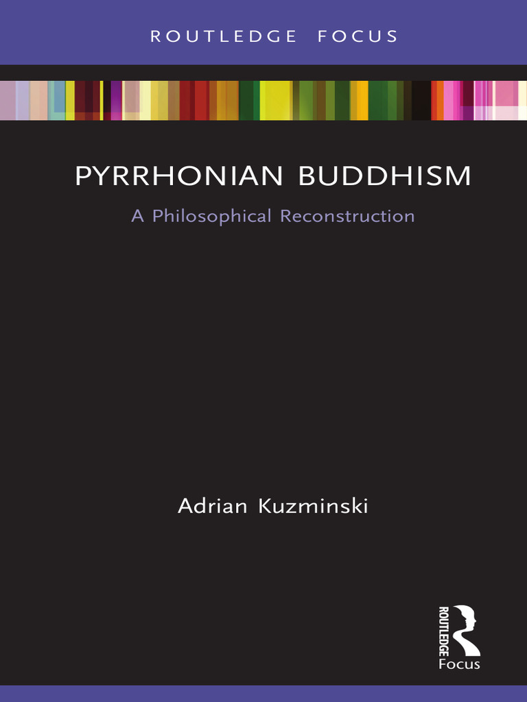 Adrian Kuzminski - Pyrrhonian Buddhism. A Philosophical Reconstruction ...