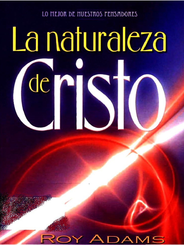 La Naturaleza de Cristo - Roy Adams | PDF