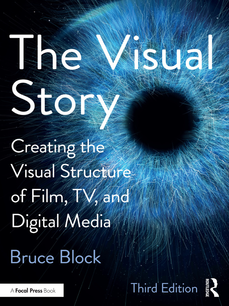 Bruce Block - The Visual Story - Creating The Visual Structure of Film ...