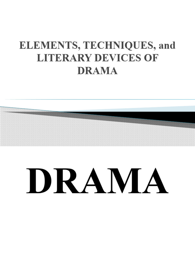 ELEMENTS, TECHNIQUES, and LITERARY DEVICES OF DRAMA | PDF | Play (Theatre) | Plot (Narrative)