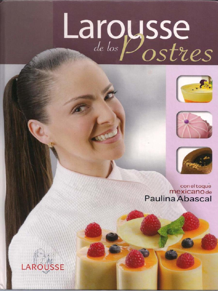 Larousse de Los Postres Paulina Abascal Compressed PDF Version 1 PDF PDF Free | PDF