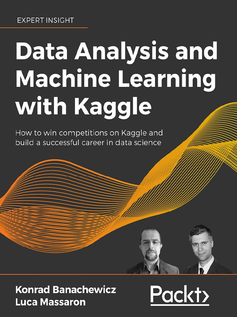 Data Analysis and Machine Learning With Kaggle How To Win Competitions On Kaggle and Build A ...