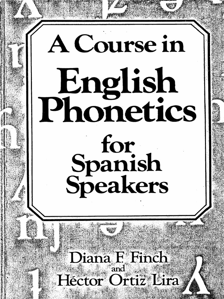 Finch Diana and Ortiz Lira Héctor (1982) A Course in English Phonetics ...