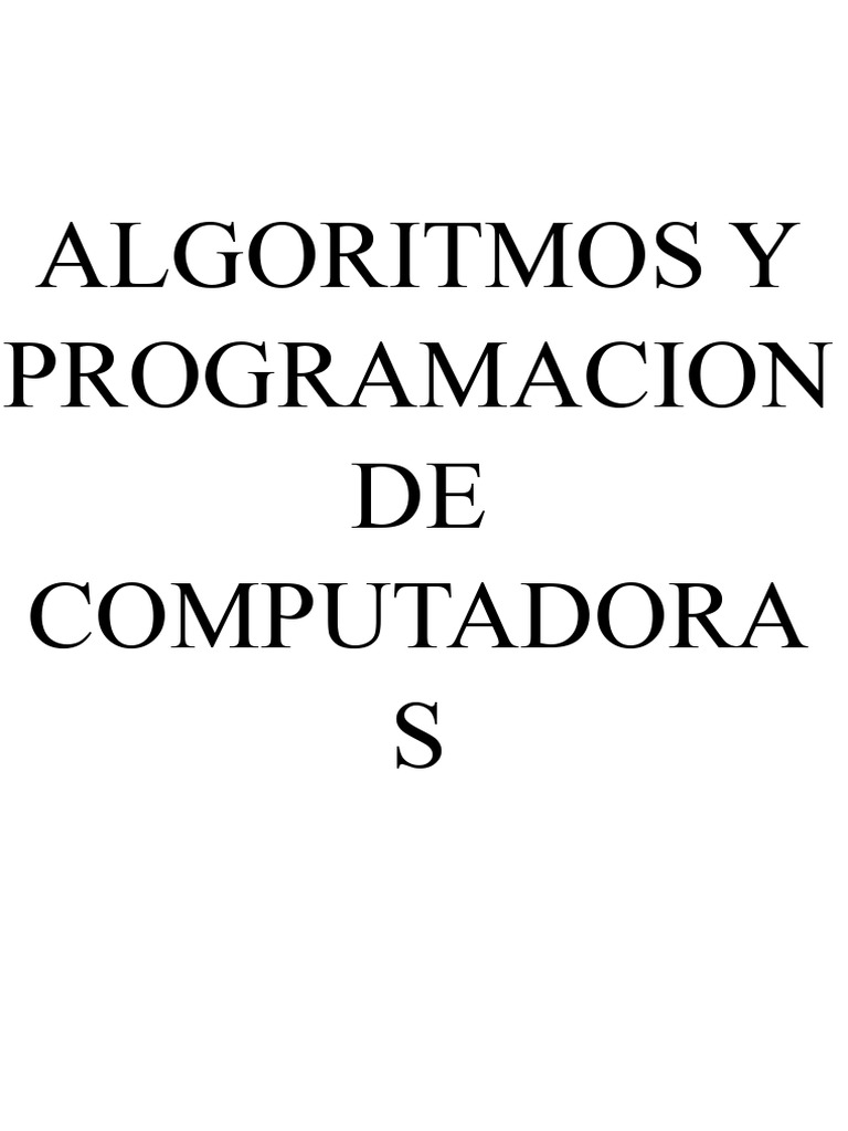 Algoritmos y Programacion de Computadoras | PDF | Programación de ... Algoritmos y Programacion de Computadoras | PDF | Programación de ...