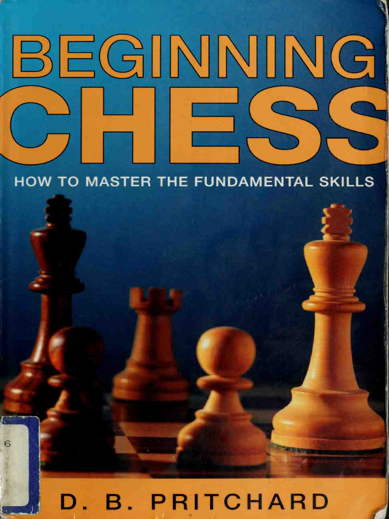 David Brine Pritchard - Beginning Chess_ How to Master the Fundamental Skills-The Lyons Press ...