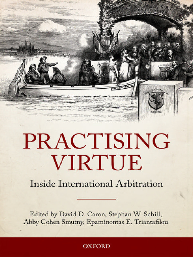 Practising Virtue Inside International Arbitration by Caron, David D ...