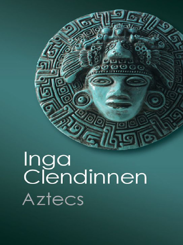 Inga Clendinnen - Aztecs - An Interpretation-Cambridge University Press (1993) | PDF | Nahuatl