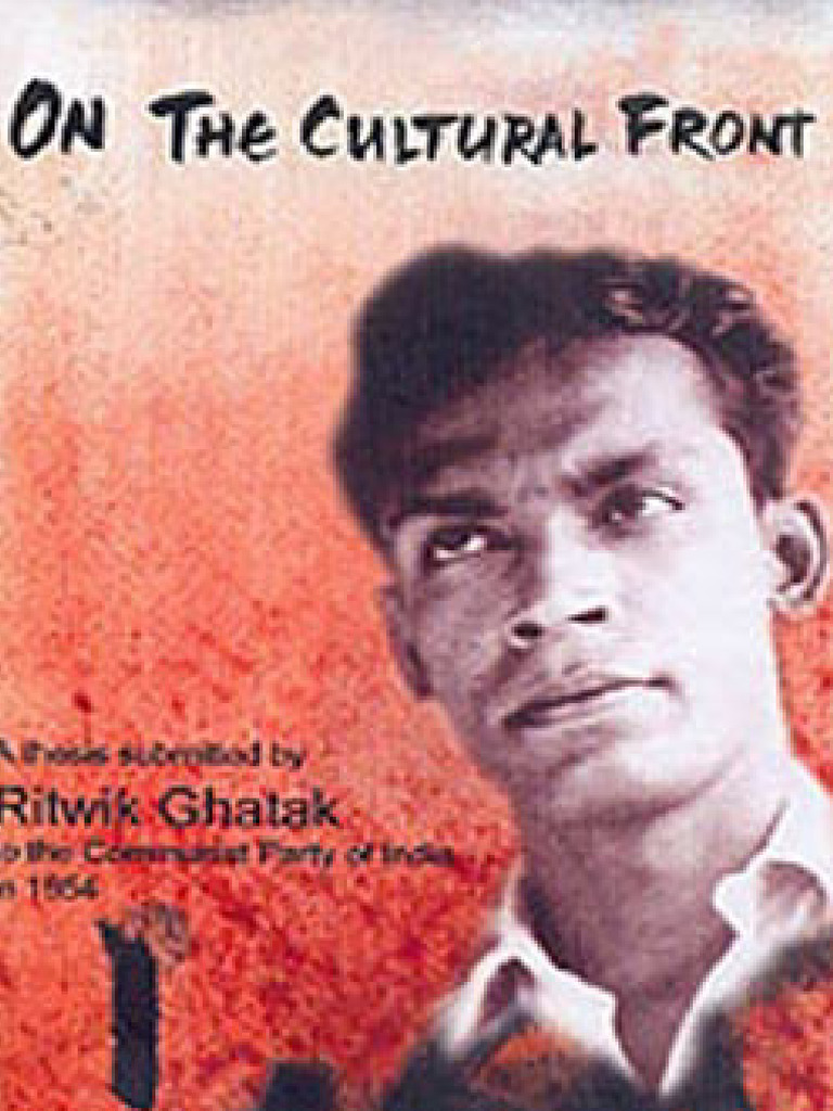 Ritwik Kumar Ghatak - On The Cultural Front'-Ritwik Memorial Trust ... Ritwik Kumar Ghatak - On The Cultural Front'-Ritwik Memorial Trust ...