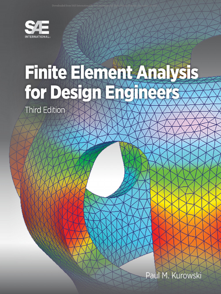 Paul M Kurowski Finite Element Analysis For Design Engineers Sae International 2023 Pdf
