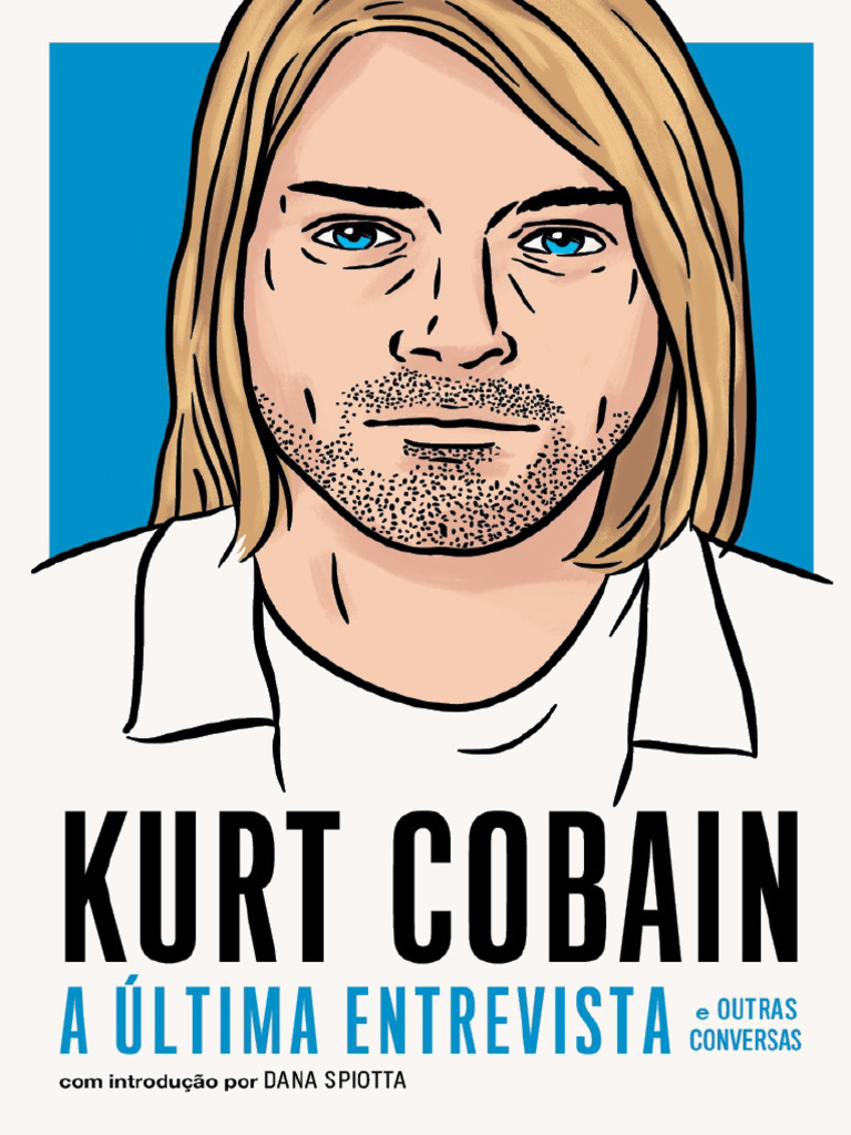 Kurt Cobain a Ultima Entrevista Kurt Cobain | PDF | Kurt Cobain | Nirvana (banda)