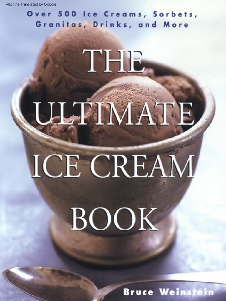 The Ultimate Ice Cream Book - Over 500 Ice Creams, Sorbets, Granitas ...