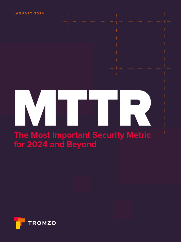 MTTR - The Most Important Security Metric For 2024 and Beyond | PDF | Vulnerability (Computing ...