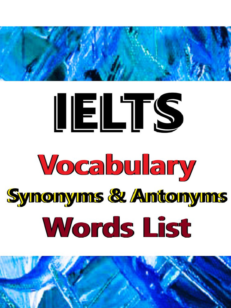 IELTS Vocabulary Synonyms & Antonyms Words List | PDF